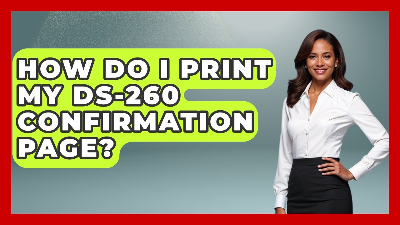 How Do I Print My DS-260 Confirmation Page? - US Citizenship Immigration Guide - YouTube