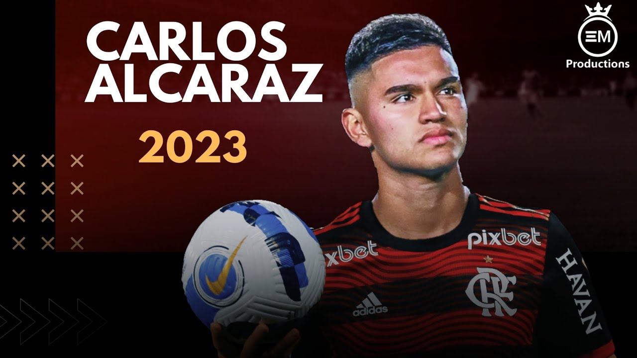 Carlos Alcaraz Bem Vindo Ao Flamengo? - Crazy Skills, Goals & Assists ...