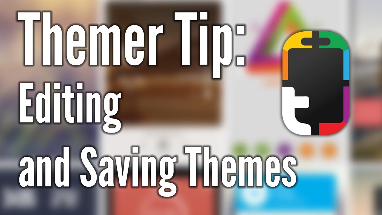 Themer Tips: Editing and Saving Themes - YouTube