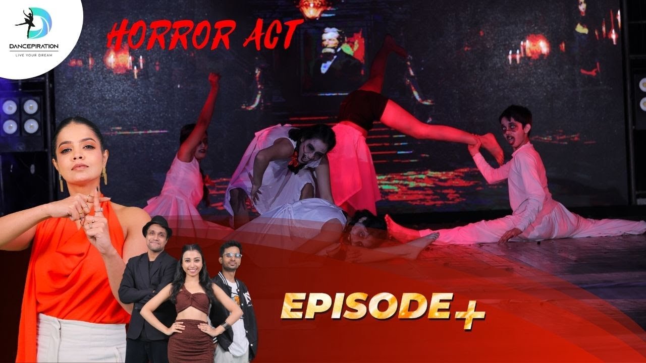 EPISODE + | HORROR ACT PERFORMANCE | DANCEPIRATION LIVE YOUR DREAM ...