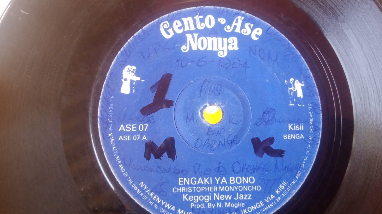 CHRISTOPHER MONYONCHO .ENGAKI YA BONO.GENTO ASE 07 SIDE A.KEGOGI NEW ...