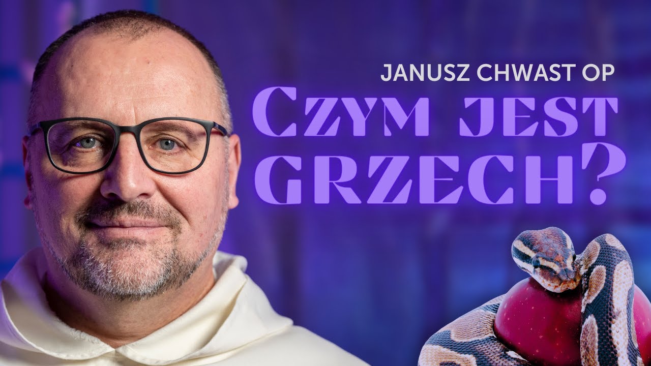 Czym jest GRZECH? 🐍 • Rekolekcje wielkopostne 2024 • Janusz CHWAST OP ...