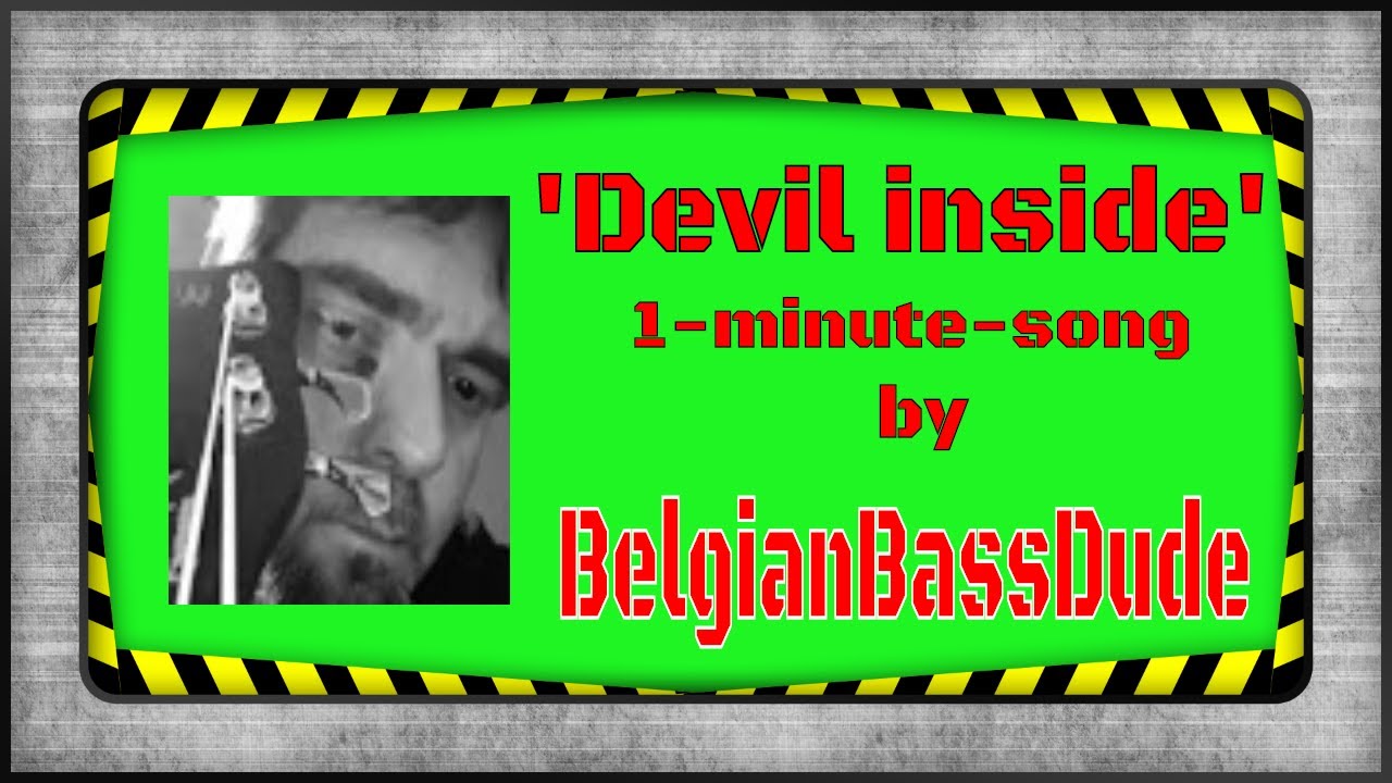 'devil inside' original 1-minute-song by BelgianBassDude - YouTube