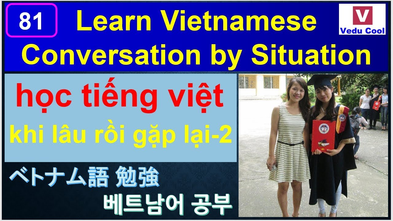 Learn Vietnamese - Vietnamese Conversationㅣ#81 When met after a long ...