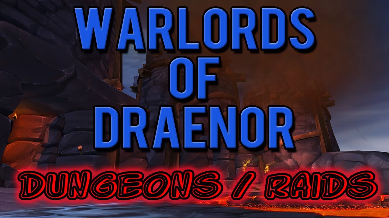 Warlords of Draenor!!! Dungeons and Raids Info!! - YouTube