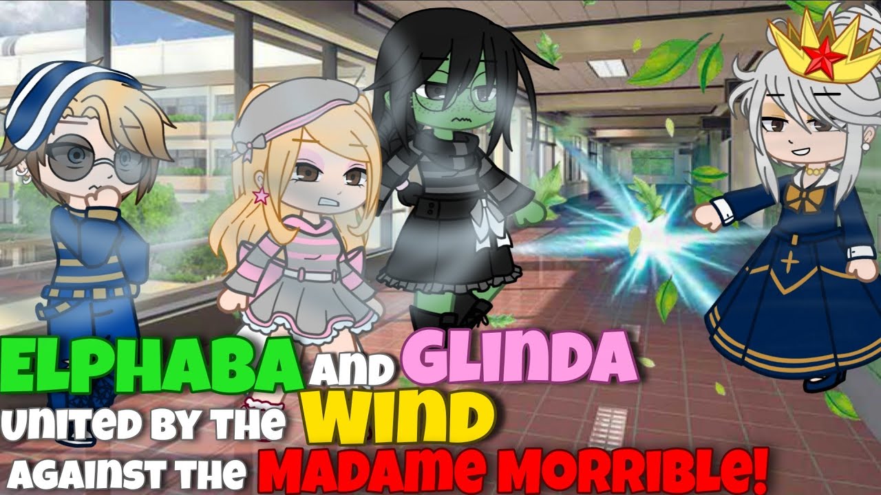 ELPHABA and GLINDA: united by the WIND against the MADAME MORRIBLE ...