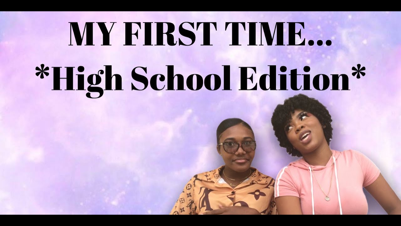 My First Time… *High School Edition* || Chats with Bri - YouTube