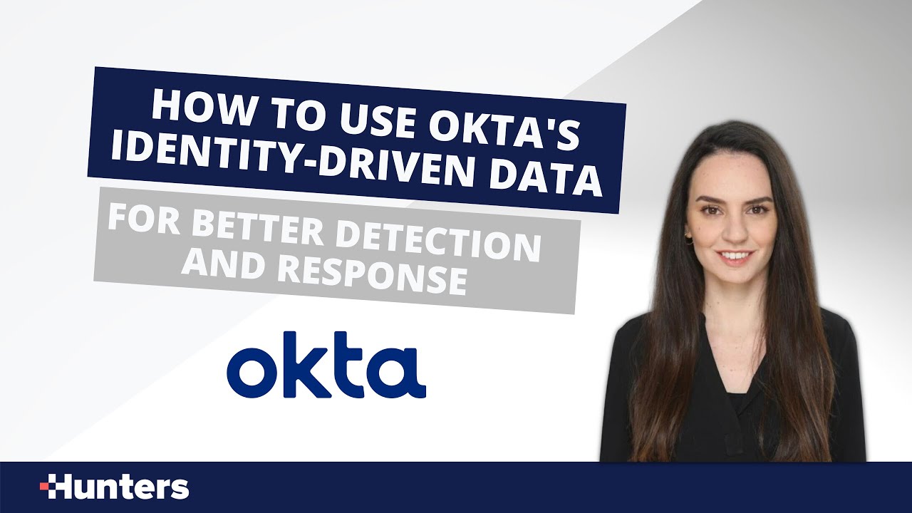 Okta: How to Use Okta's Identity-Driven Data for Better Detection and ...