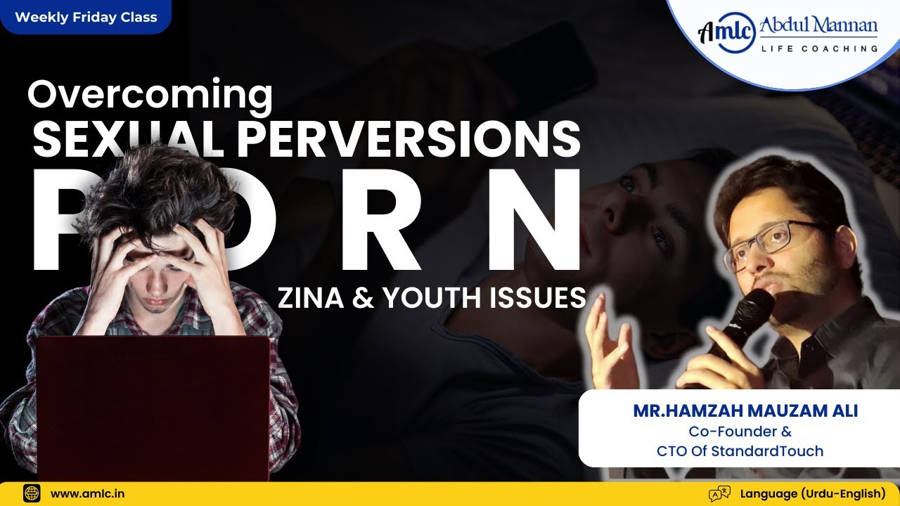 Overcoming Sexual Perversions, Zina, Porn & Youth Issues | Mr. Hamzah Mauzam Ali | AMLC Friday ...