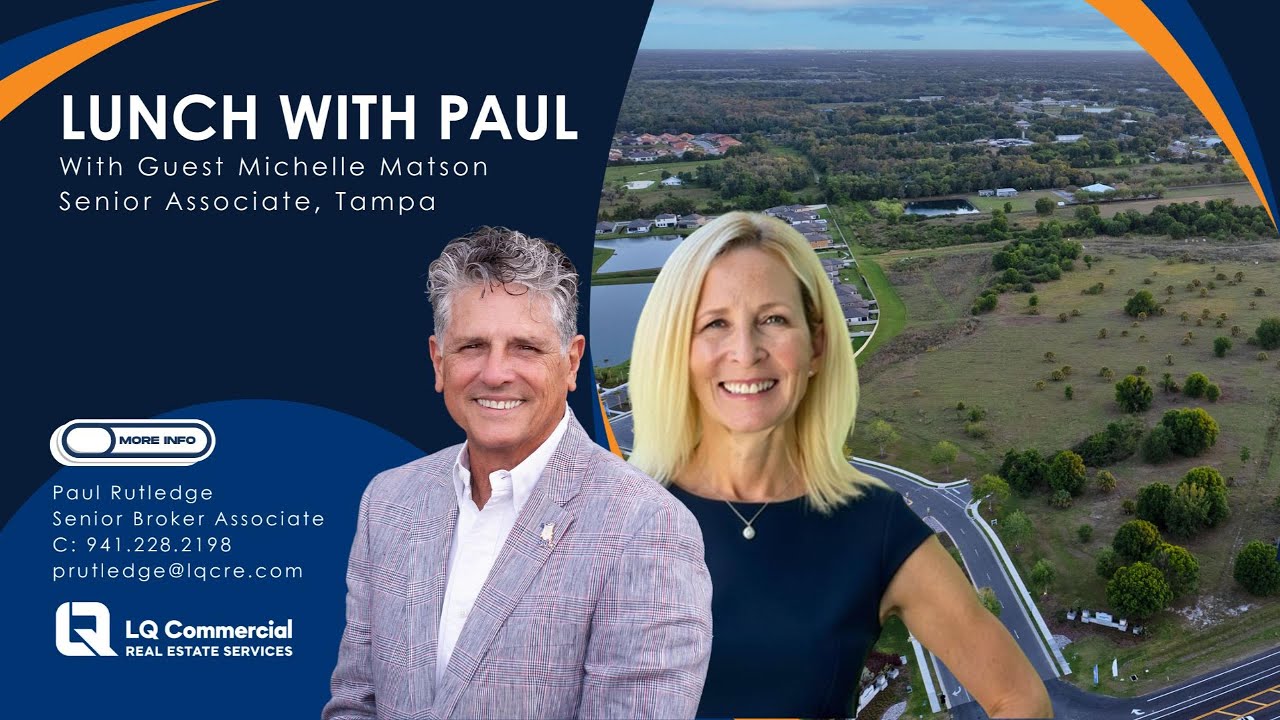 Lunch with Paul - with Guest Michelle Matson, Senior Associate at LQCRE ...