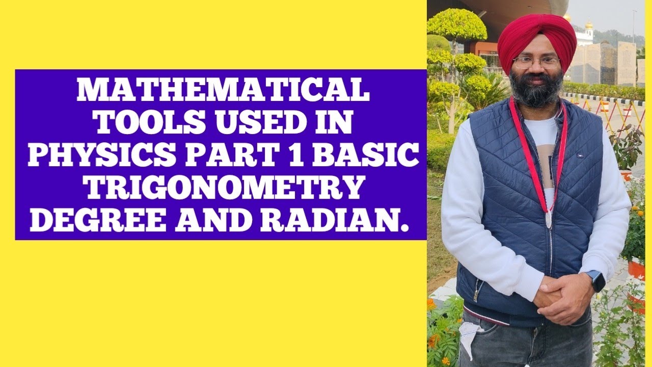 MATHEMATICAL TOOLS USED IN PHYSICS PART 1 BASIC TRIGONOMETRY DEGREE AND ...