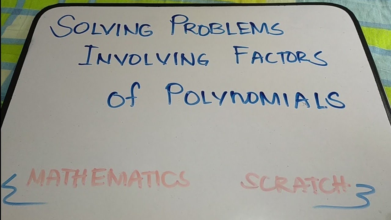SOLVING PROBLEMS INVOLVING FACTORING OF POLYNOMIALS Quadratic solving-problems-involving-factoring-of-polynomials-quadratic
