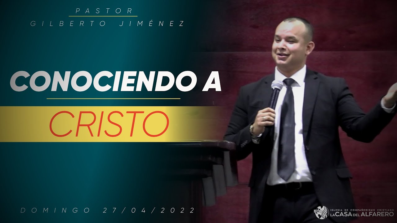 Conociendo a cristo - Pastor Gilberto Jiménez - La Casa del Alfarero ...