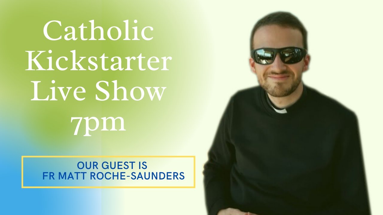 Catholic Kickstarter Live Ep 4 -Our Guest Fr Matt Roche-Saunders - YouTube