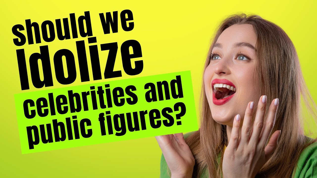 Should you idolize public figures and celebrities? - YouTube