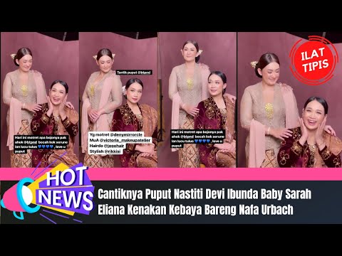 Cantiknya Puput Nastiti Devi Ibunda Baby Sarah Kenakan Kebaya Bareng Nafa Urbach