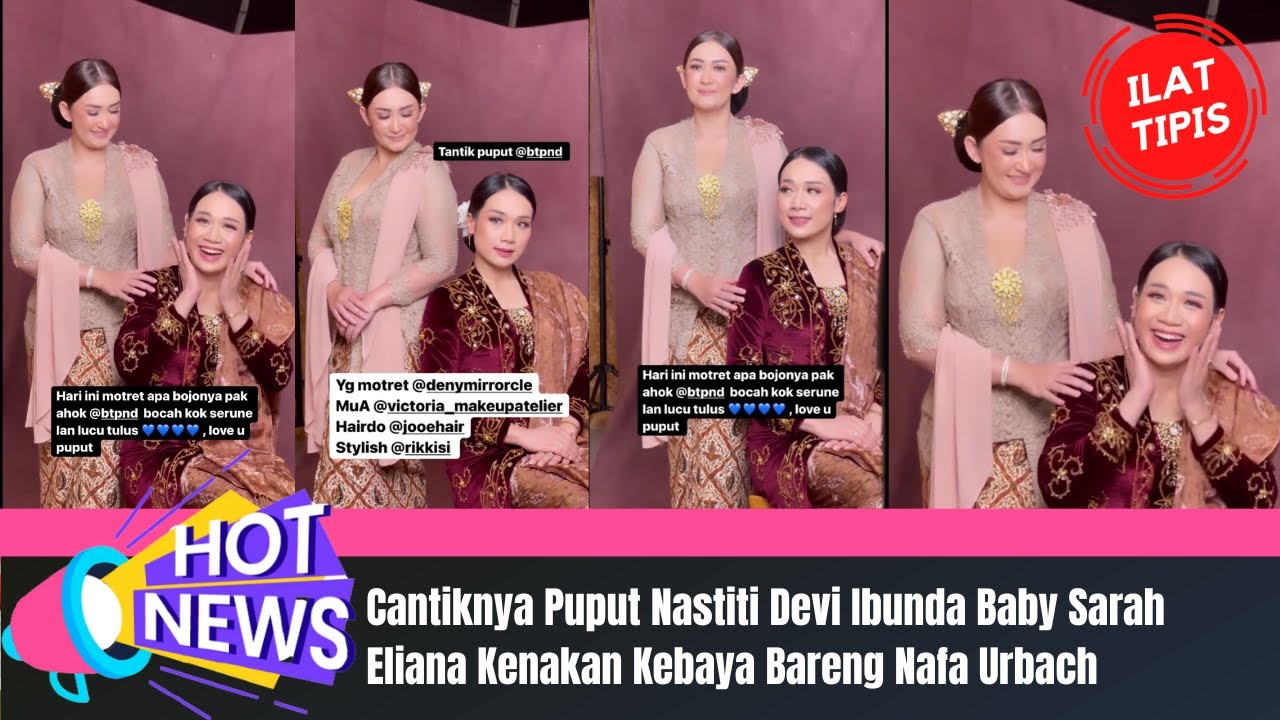Cantiknya Puput Nastiti Devi Ibunda Baby Sarah Kenakan Kebaya Bareng Nafa Urbach - YouTube