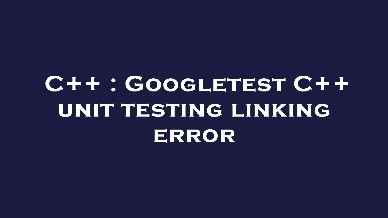 C++ : Googletest C++ unit testing linking error - YouTube