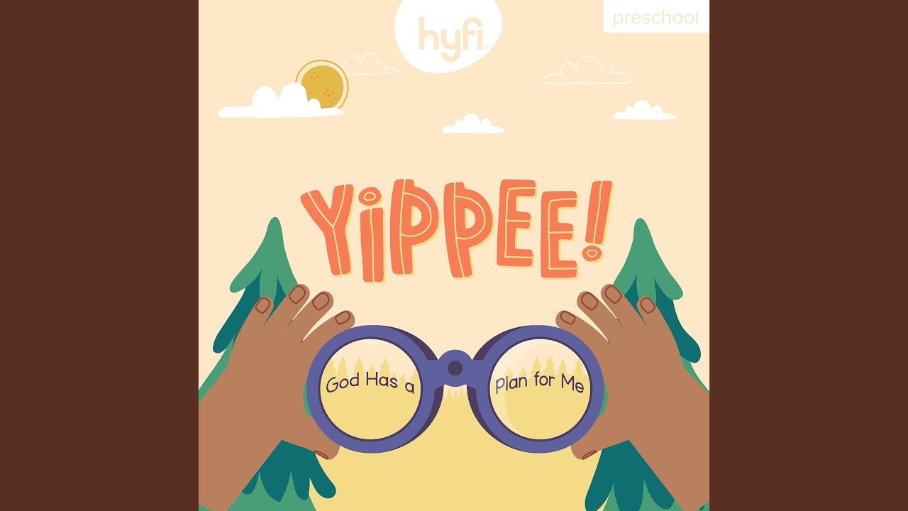 Yippee! (God Has a Plan for Me) (Hyfi Preschool) - YouTube