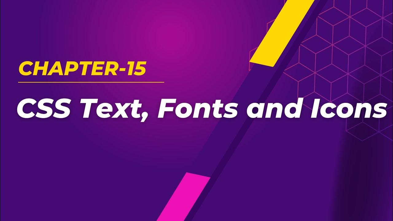 Css Text Fonts And Icons Chapter 15 Youtube