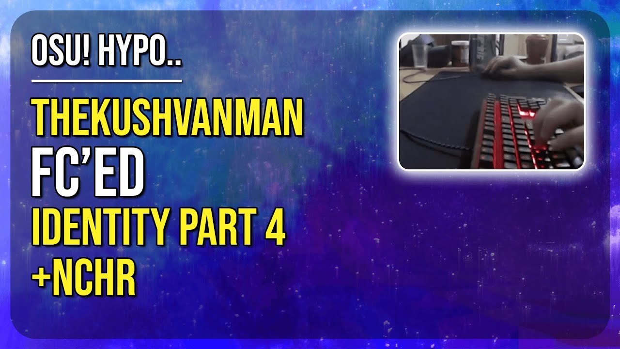 osu! Hypo.. | [9★] TheKushVanMan got his first 900pp on Identity Part 4 ...