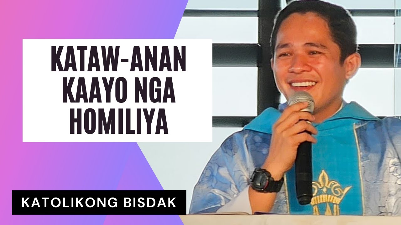 KATAW-ANAN KAAYO NGA HOMILIYA | FR. DARWIN GITGANO - YouTube
