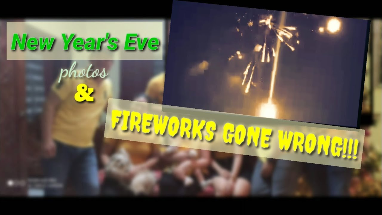 NEW YEAR'S EVE | FIREWORKS GONE WRONG!!! - YouTube