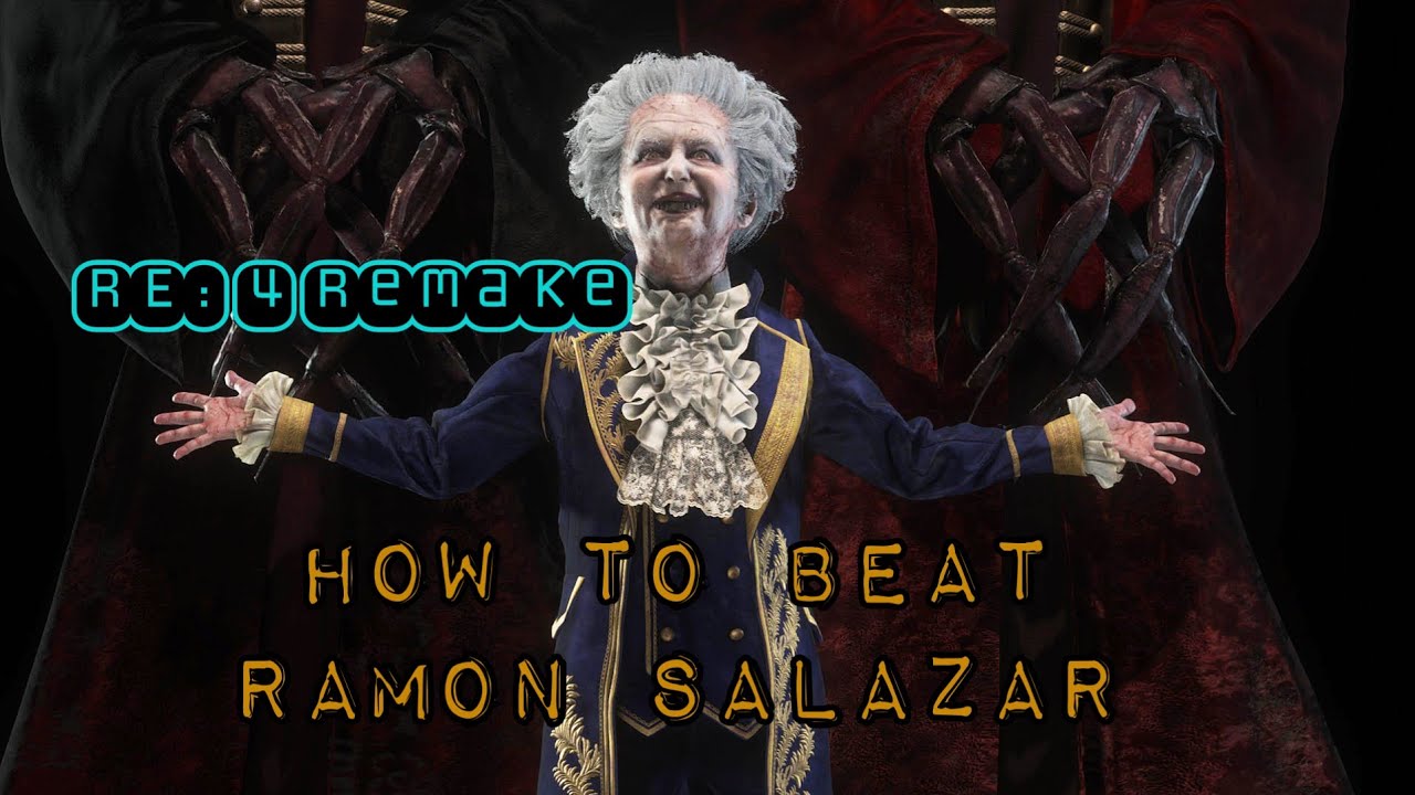 Resident Evil 4 Remake: How To Beat Ramón Salazar - Boss Fight ...