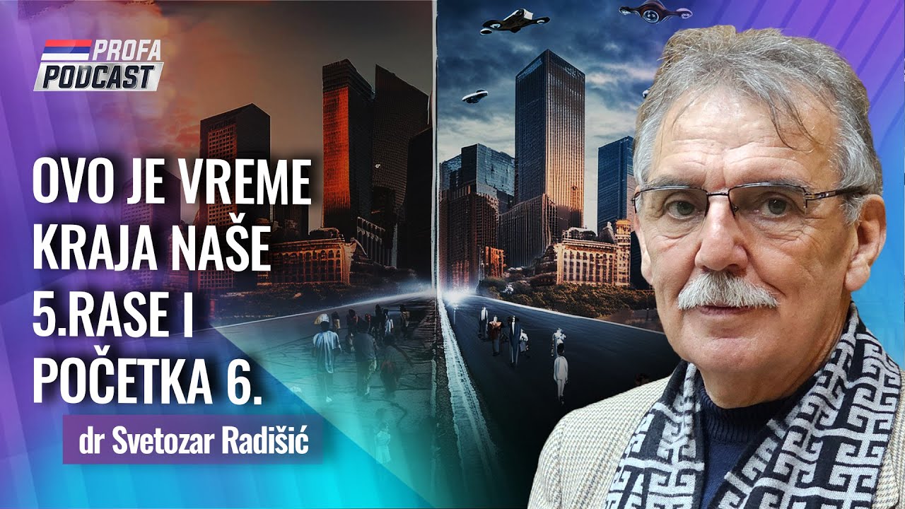dr Svetozar Radišić - OVO JE VREME KRAJA NAŠE 5. I POČETKA 6. RASE ...