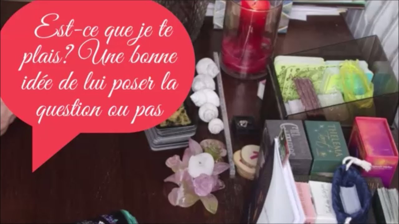 🎋Est-ce que je lui PLAIS? Est-ce une bonne idée de lui poser la ...