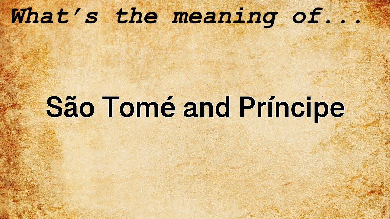 São Tomé and Príncipe Meaning | Definition of São Tomé and Príncipe ...