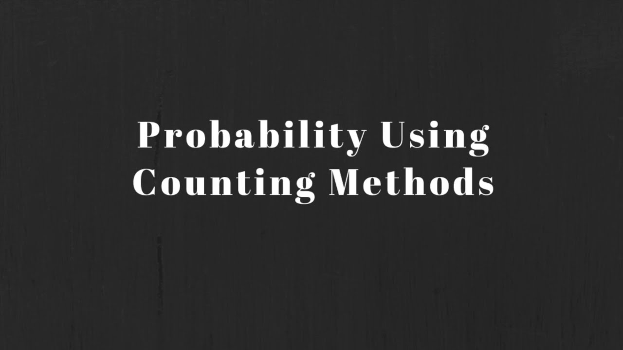 Math 30 2 Probability Using Counting Methods YouTube Math 30 2 Probability Using Counting Methods YouTube