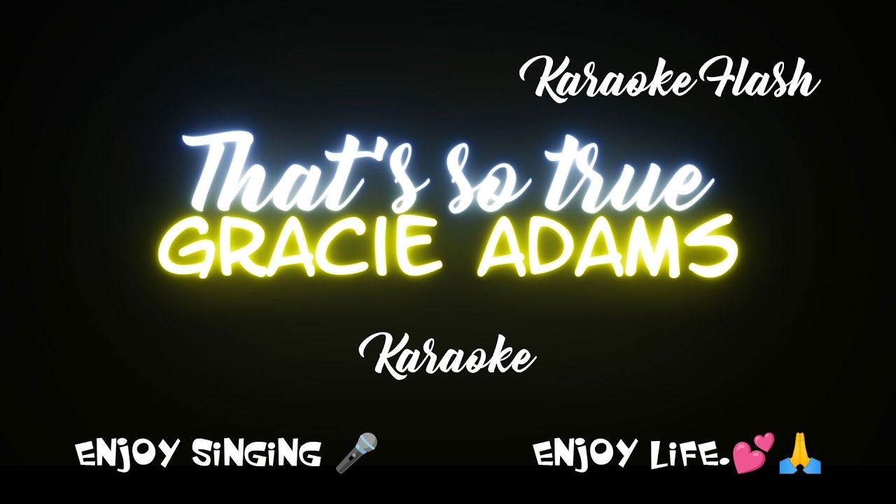 That's so true - Gracie Adams (Karaoke version) (Karaoke with Lyrics ...
