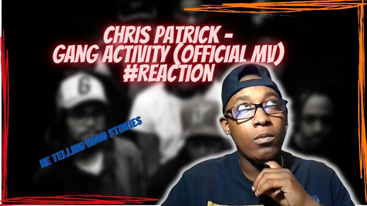 Chris Patrick - Gang Activity (Official MV) #Reaction - YouTube