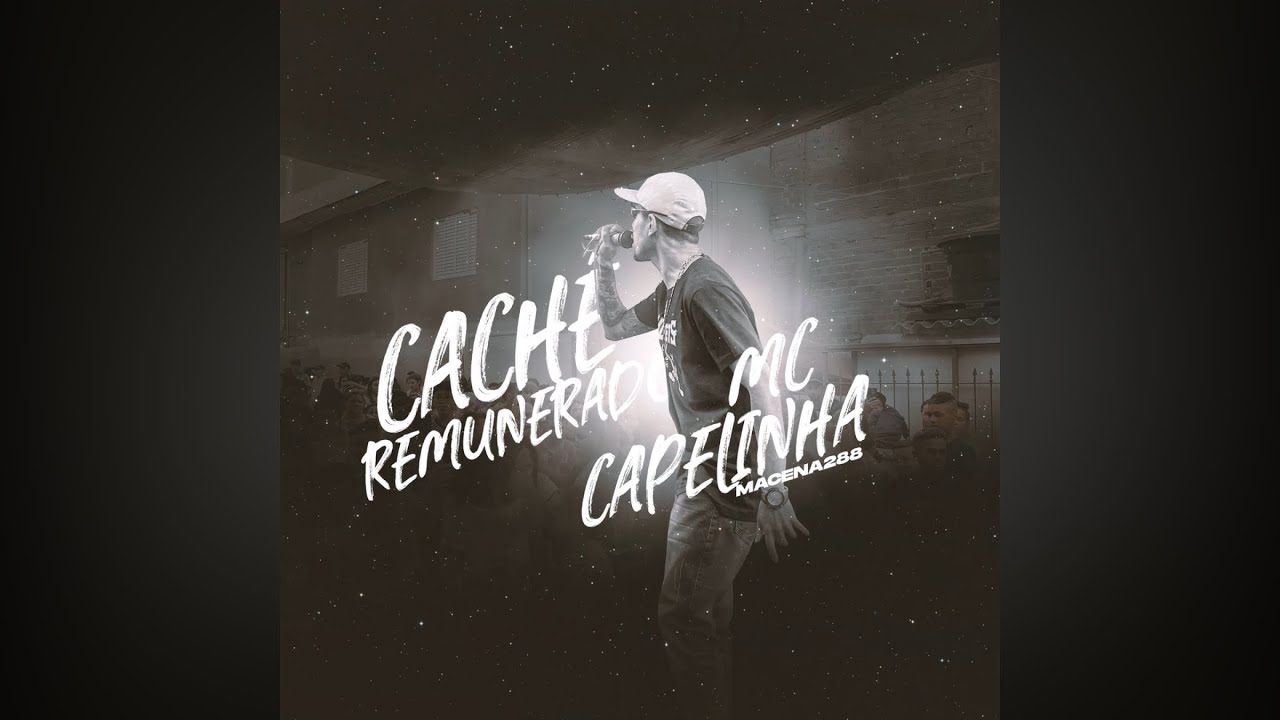 Mc Capelinha - Cachê Remunerado (Macena 288) - YouTube