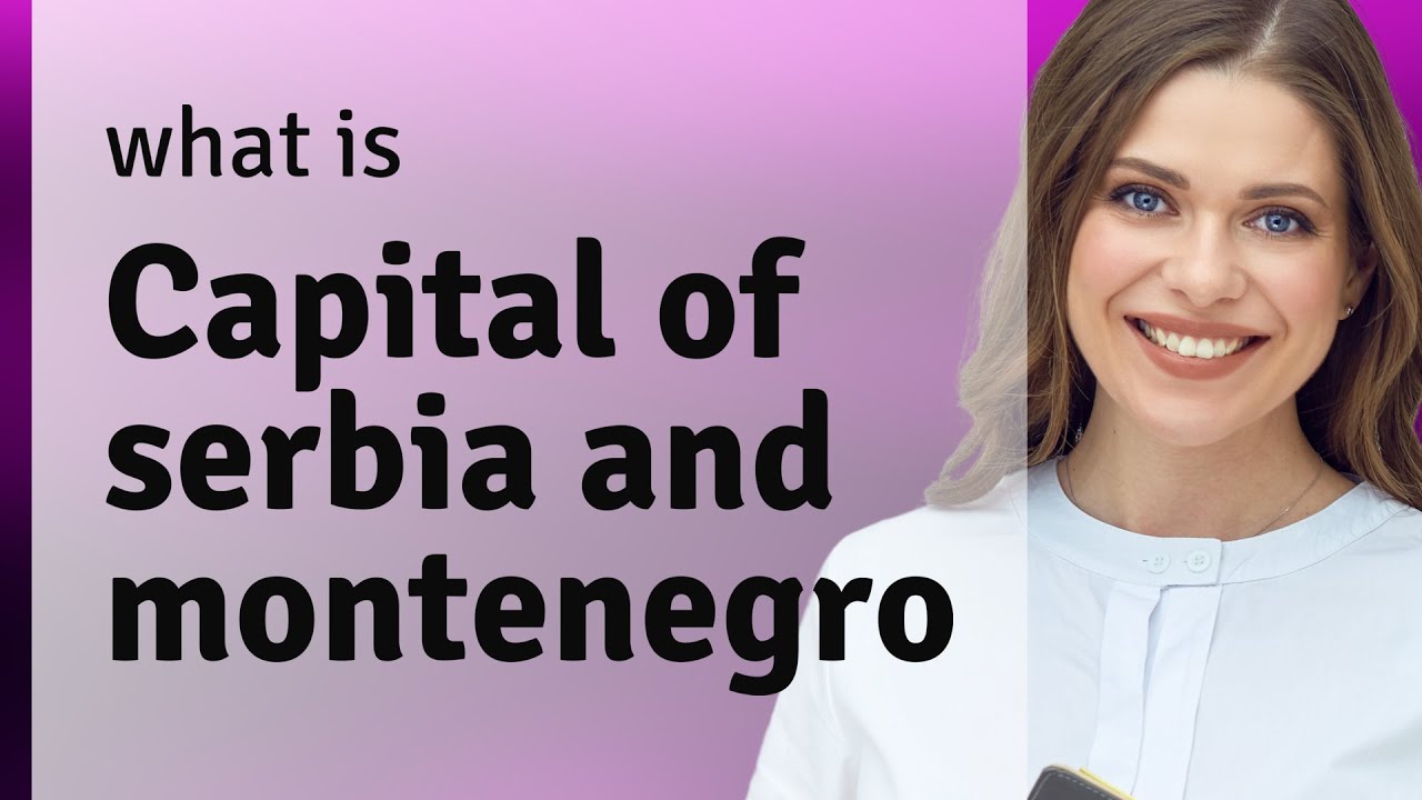 Capital of serbia and montenegro | meaning of CAPITAL OF SERBIA AND ...