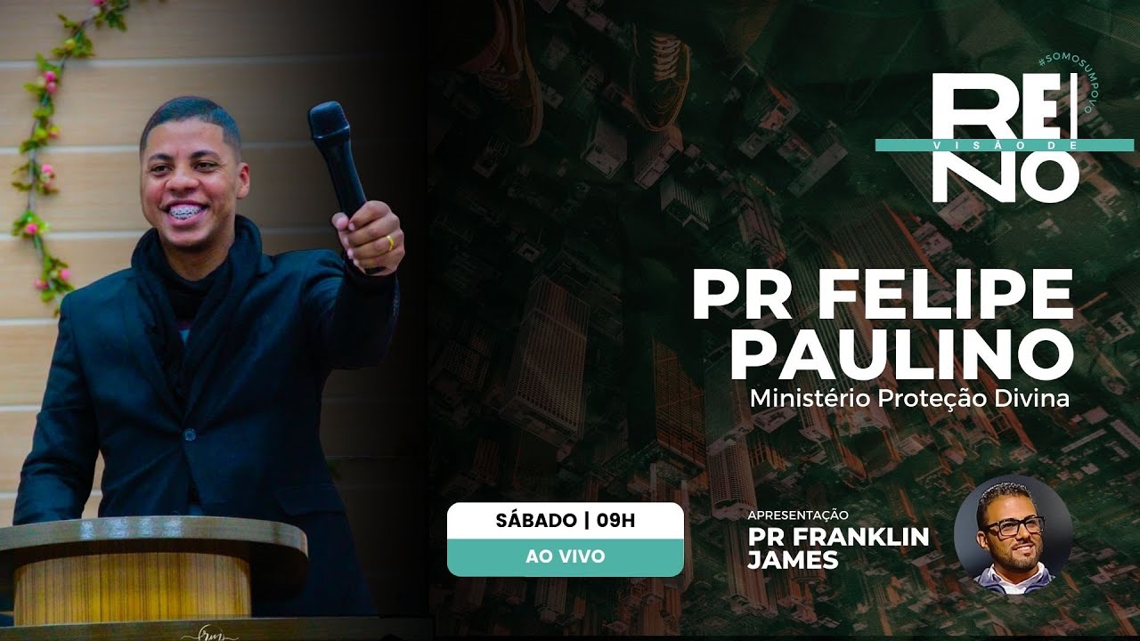 VISÃO DE REINO - Ep 51 | Pr Felipe Paulino - Ministério Proteção Divina ...