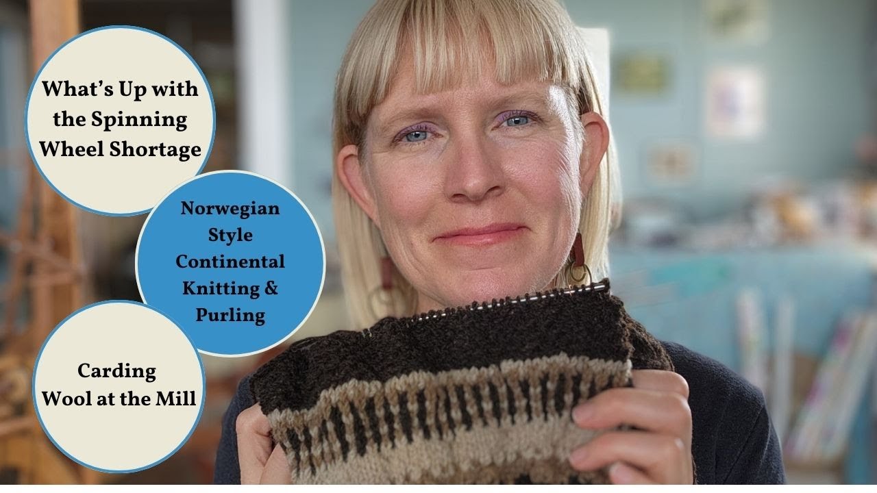 Finding a Spinning Wheel, Carding Wool, Continental Knitting & Purling ...