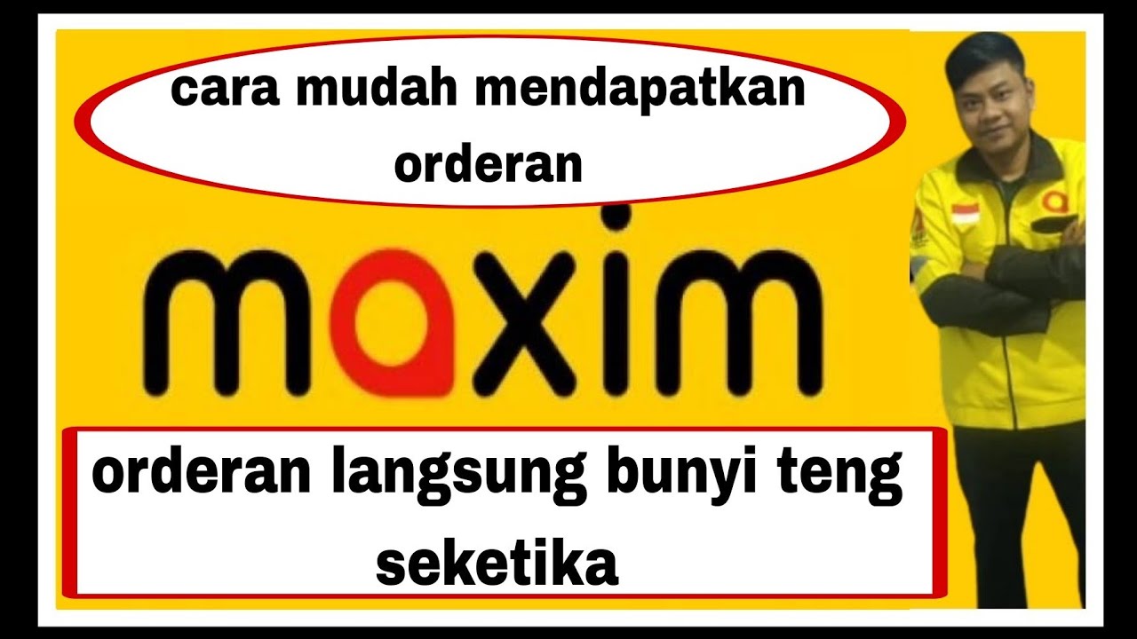 tips cara mendapatkan orderan Maxim dengan mudah ! akun anyep wajib ...
