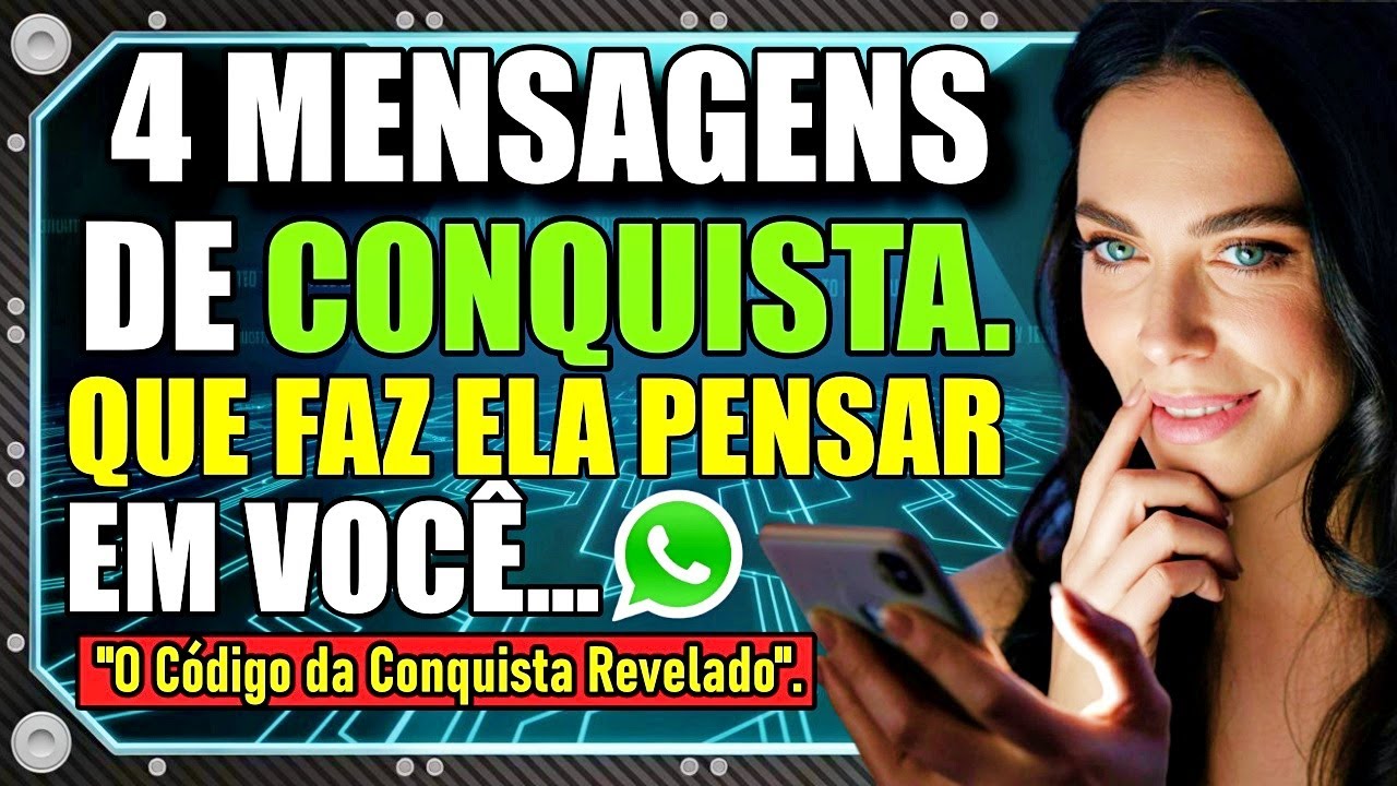 4 MENSAGENS DE CONQUISTA: O Código que Faz Ela Pensar em Você o Dia ...