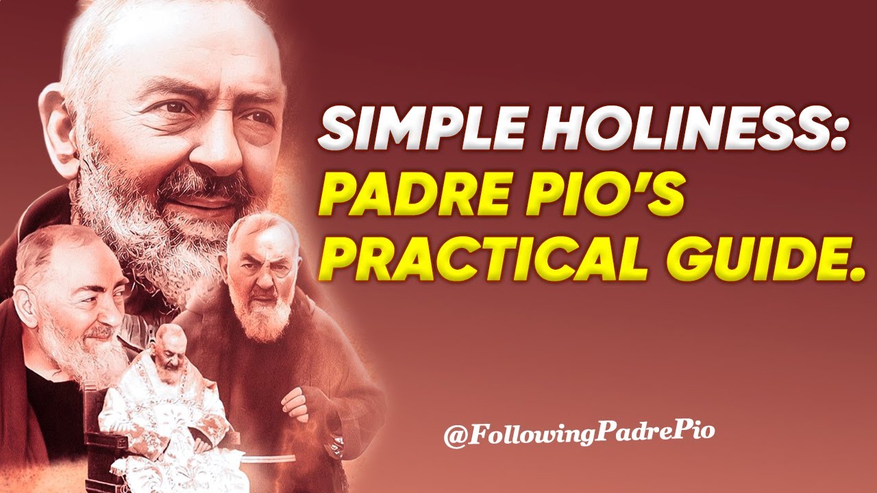 Achieving Holiness the Simple Way: Padre Pio’s Wisdom from 1917 - YouTube