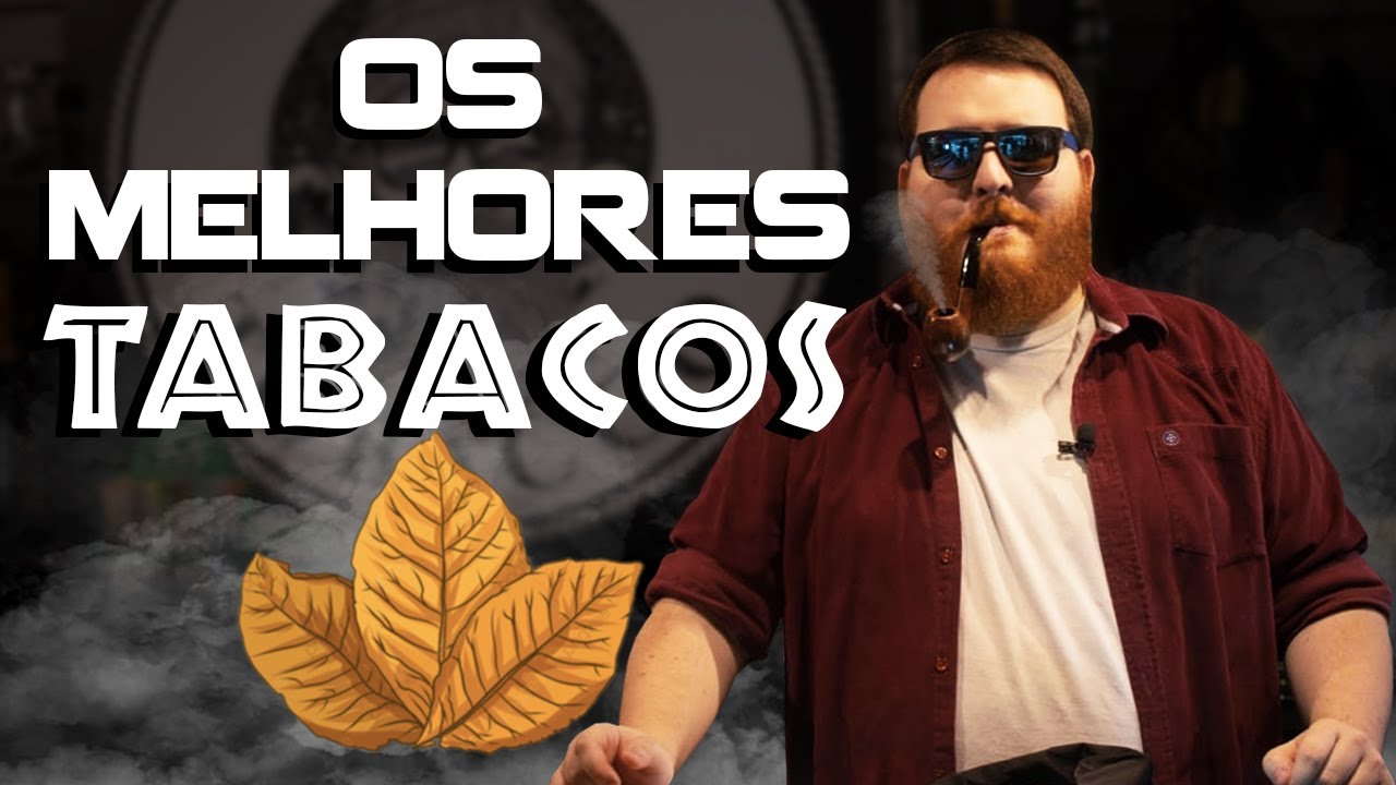 Sabe qual é o melhor tabaco para você? | Os melhores tabacos! - YouTube