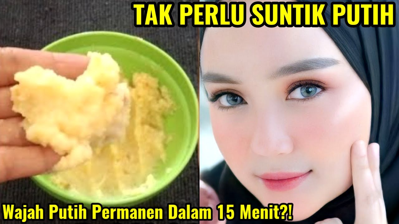 CARA MEMUTIHKAN WAJAH PERMANEN DALAM 15 MENIT | WAJAH PUTIH DAN GLOWING ...