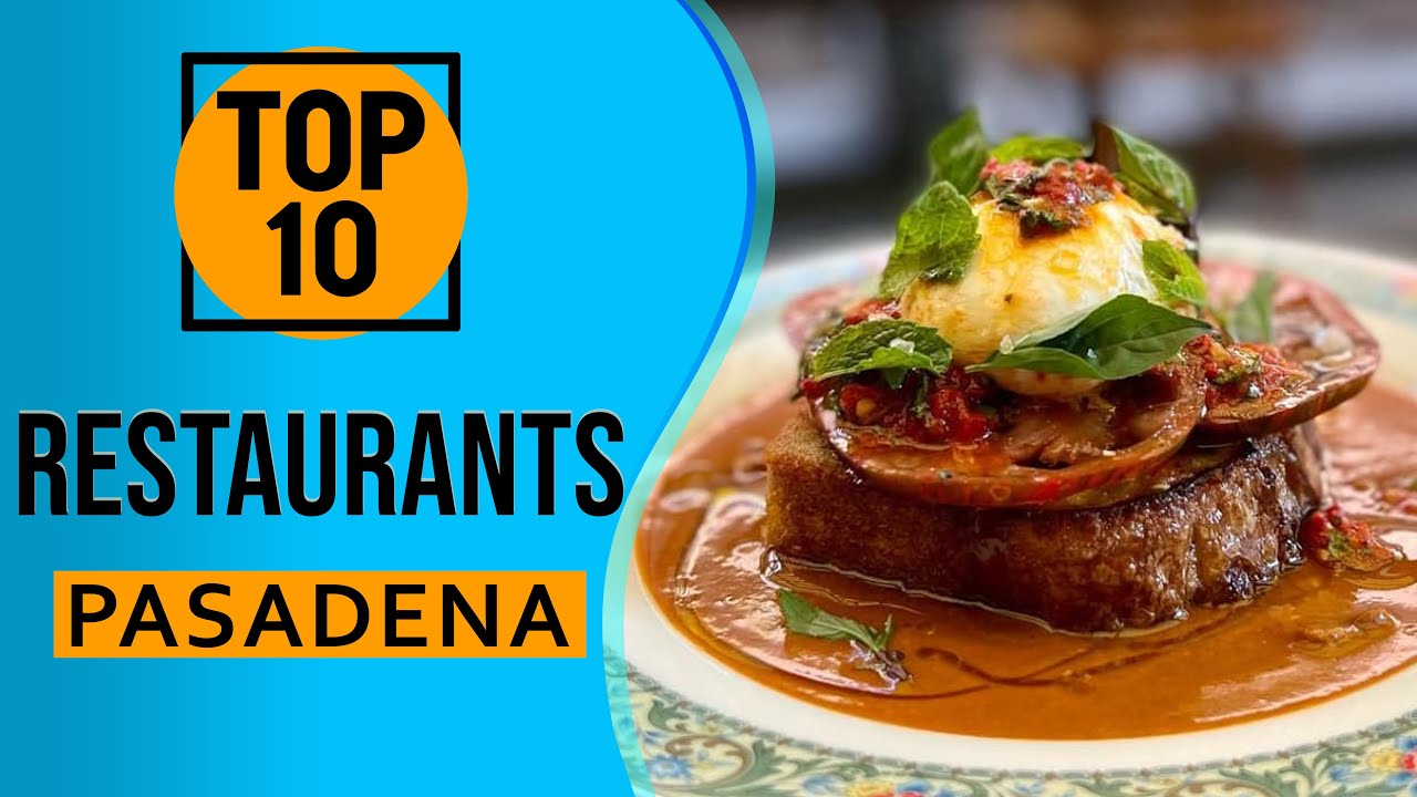 Top 10 Best Restaurants in Pasadena, California - YouTube