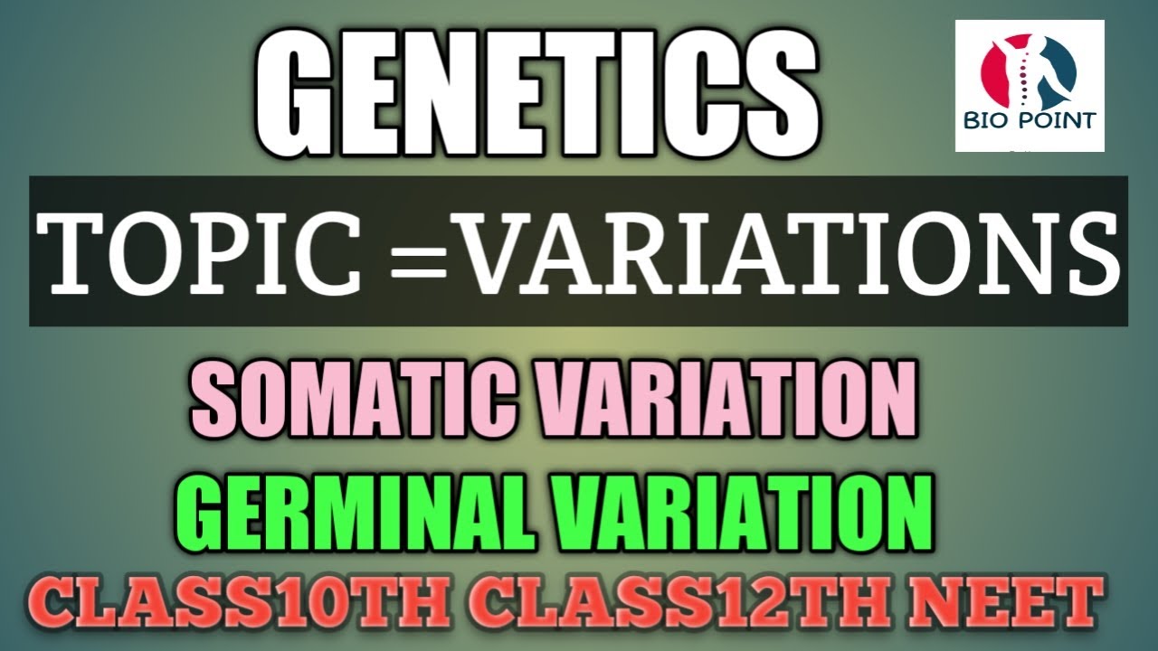 VARIATIONS//GENETICS//CLASS10TH//CLASS12TH//NCERT//CBSE//BIOLOGY COURSE ...