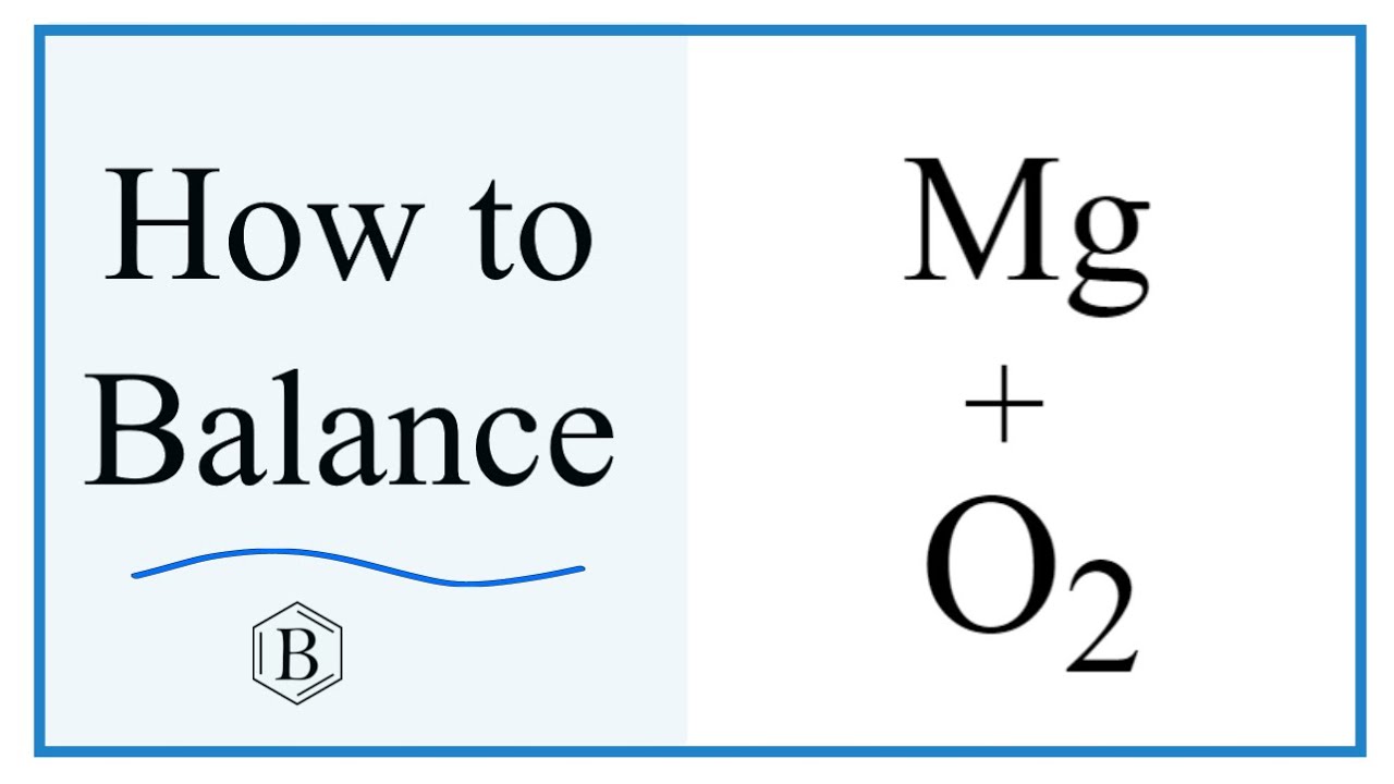 Balancing the Equation Mg + O2 = MgO (and Type of Reaction) - YouTube