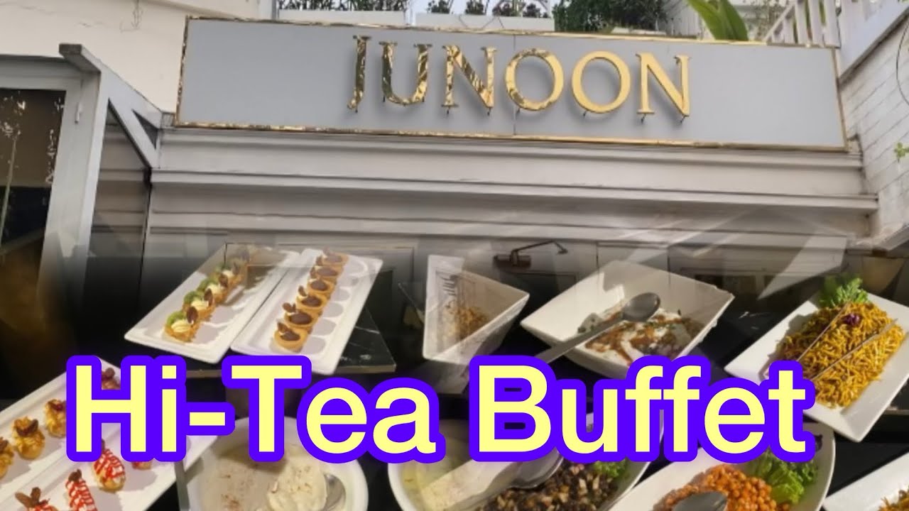 Best Hi-Tea Buffet in Junoon Restaurant Lahore | Economical Hi- Tea ...