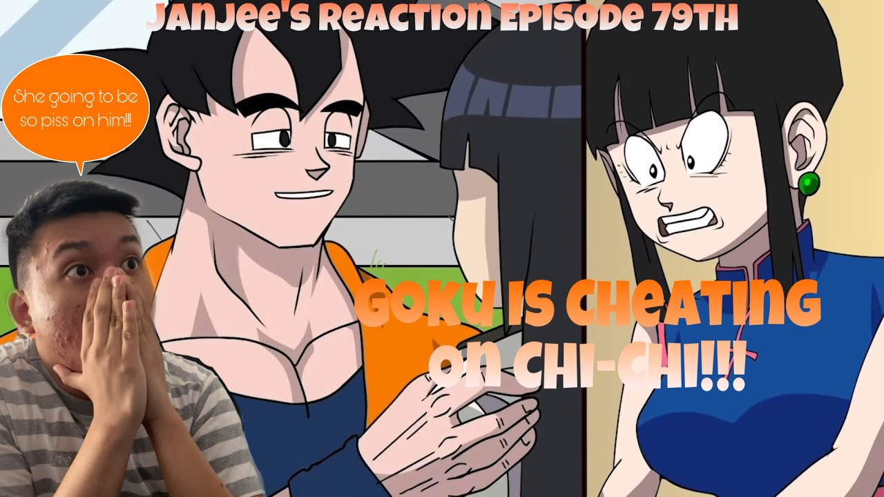 GOKU IS CHEATING ON CHI-CHI??!! | Janjee's Reaction: Cheater Ball Z Ep ...