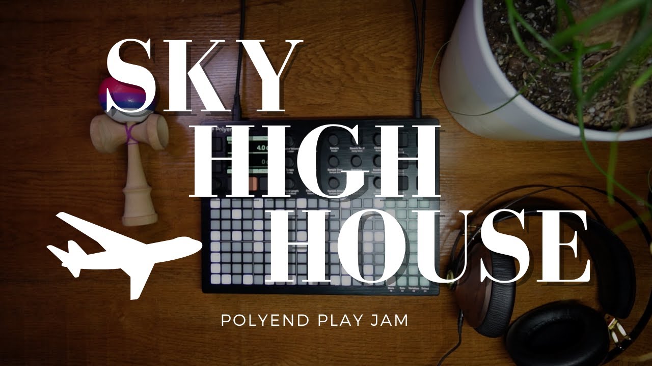 Sky High House// Dawless House Jam with Polyend Play - YouTube