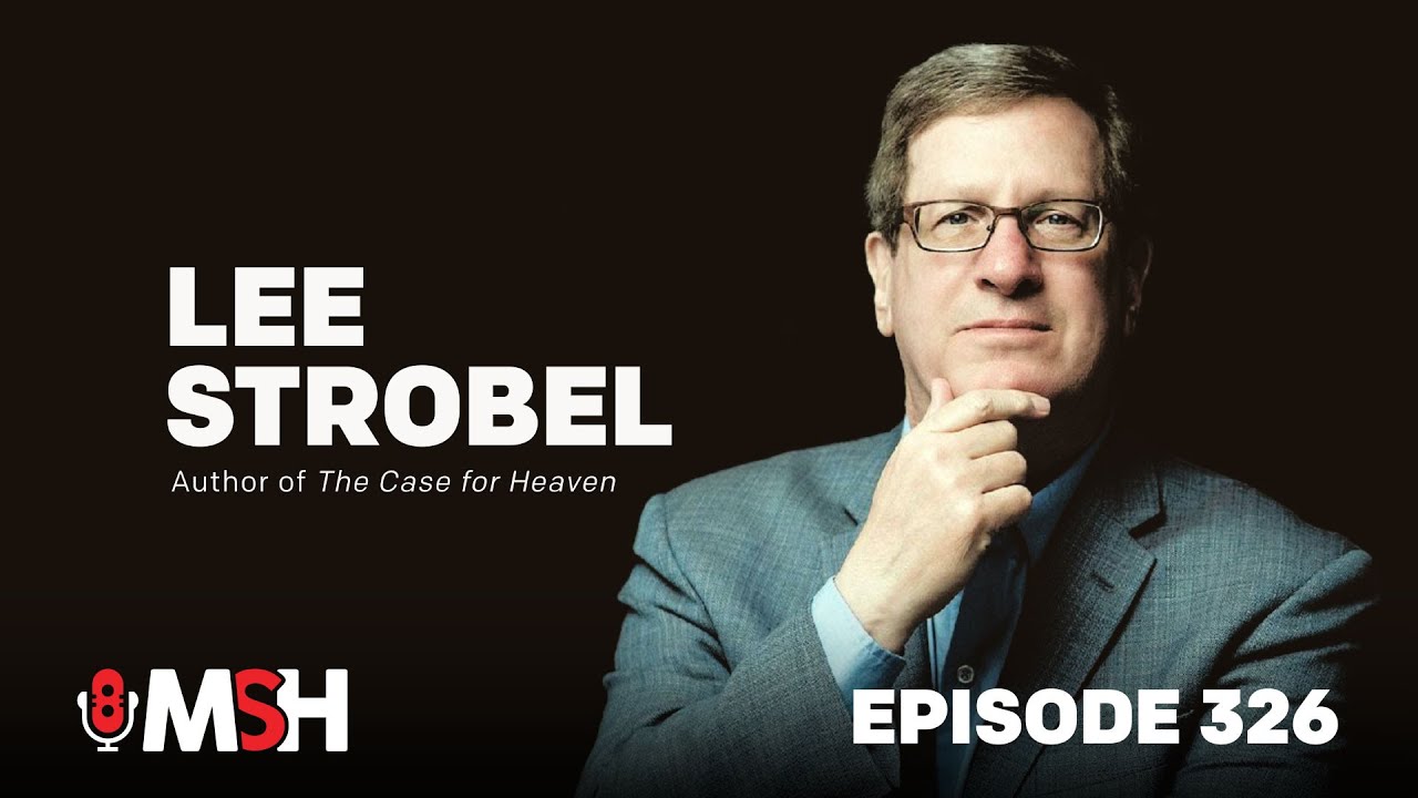 EPISODE 326: The Case for Heaven with Lee Strobel - YouTube